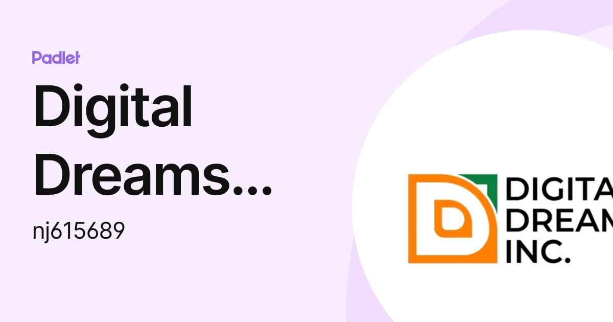 Digital Dreams Inc. (nj615689) profile | Padlet