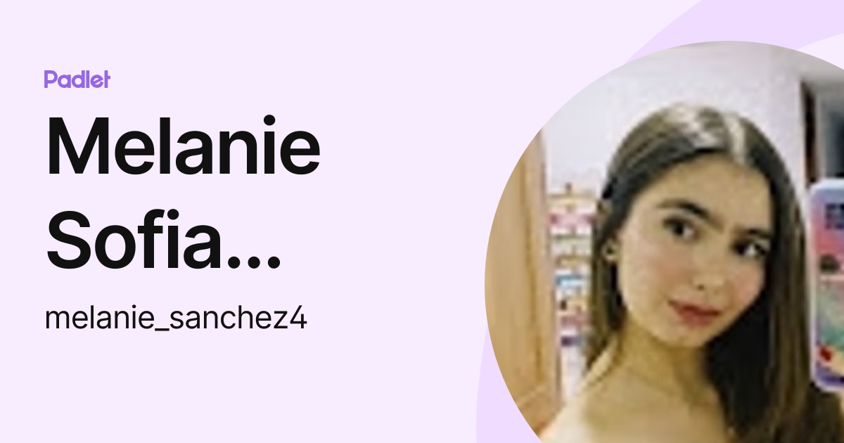 Melanie Sofia Sanchez Parra (melanie_sanchez4) profile | Padlet