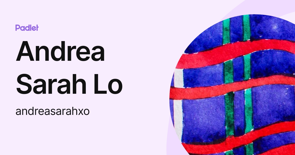 Andrea Sarah Lo (andreasarahxo) profile | Padlet
