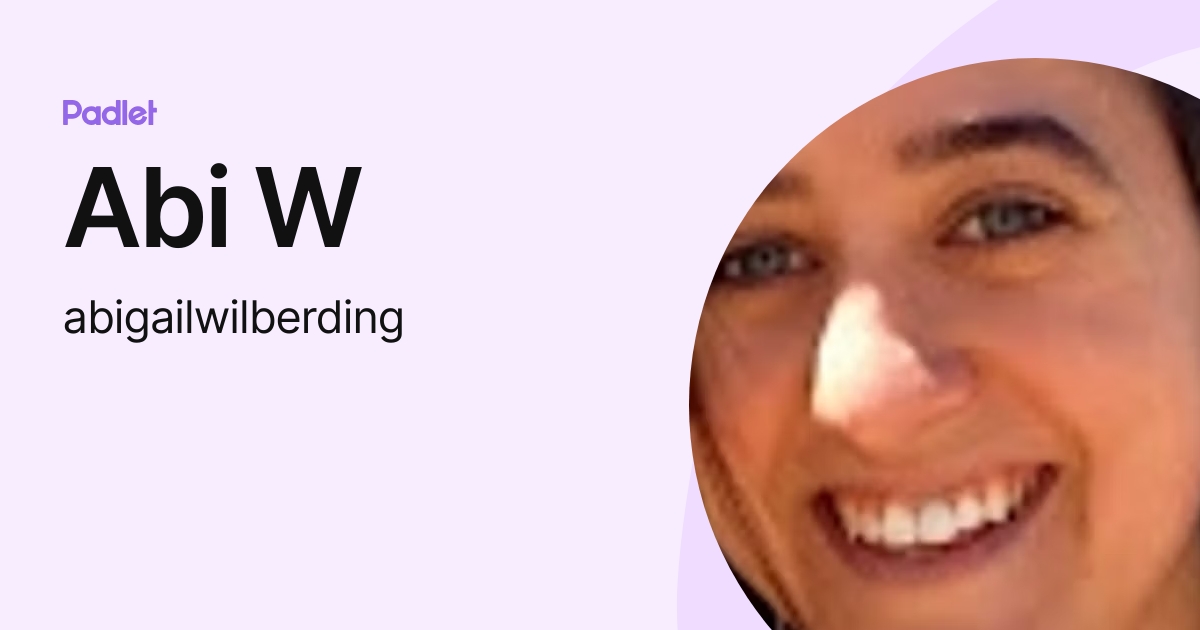 Abi W (abigailwilberding) profile | Padlet