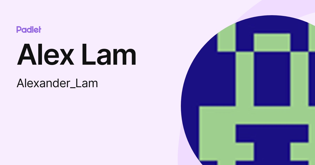 Alex Lam (Alexander_Lam) profile | Padlet
