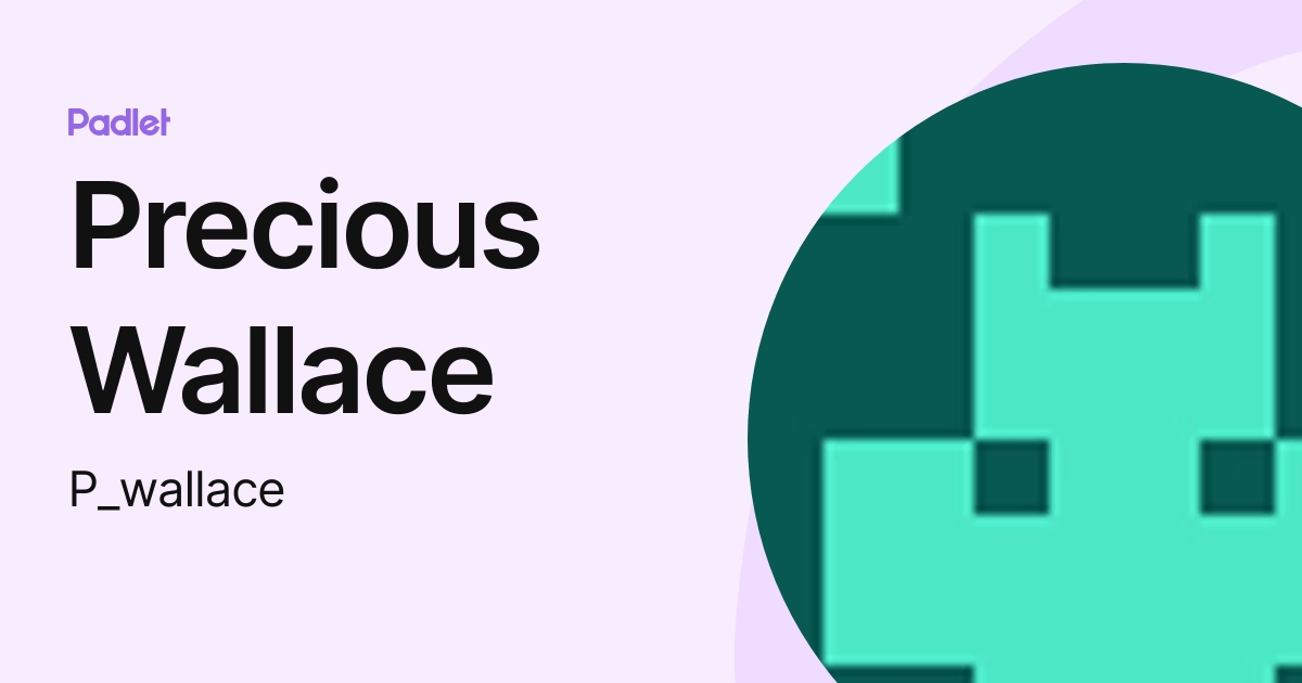 Precious Wallace (P_wallace) profile | Padlet