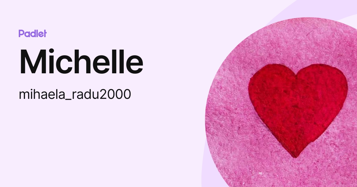 Michelle (mihaela_radu2000) profile | Padlet