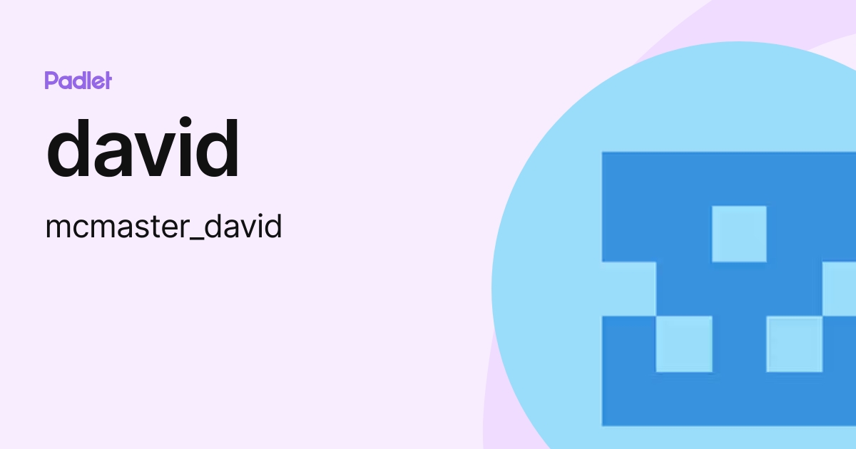 david (mcmaster_david) profile | Padlet