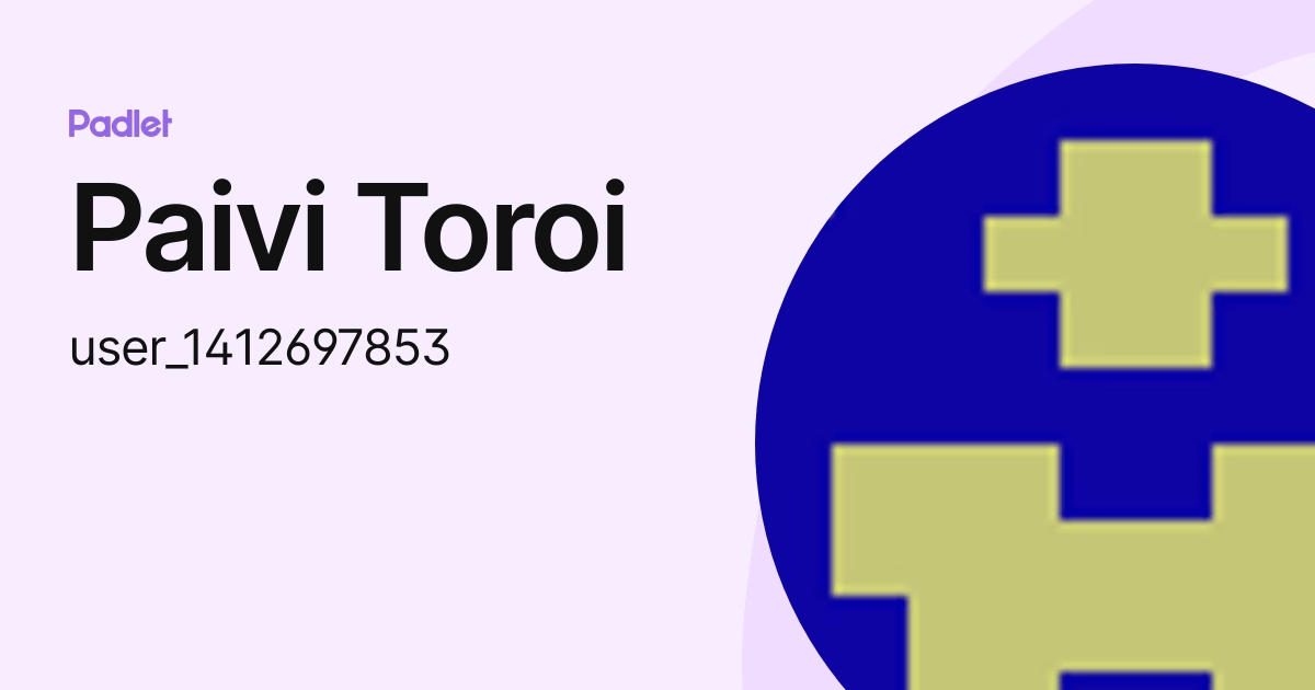 Paivi Toroi (user_1412697853) profile | Padlet