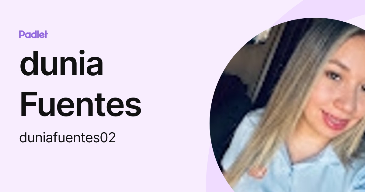 dunia Fuentes (duniafuentes02) profile | Padlet