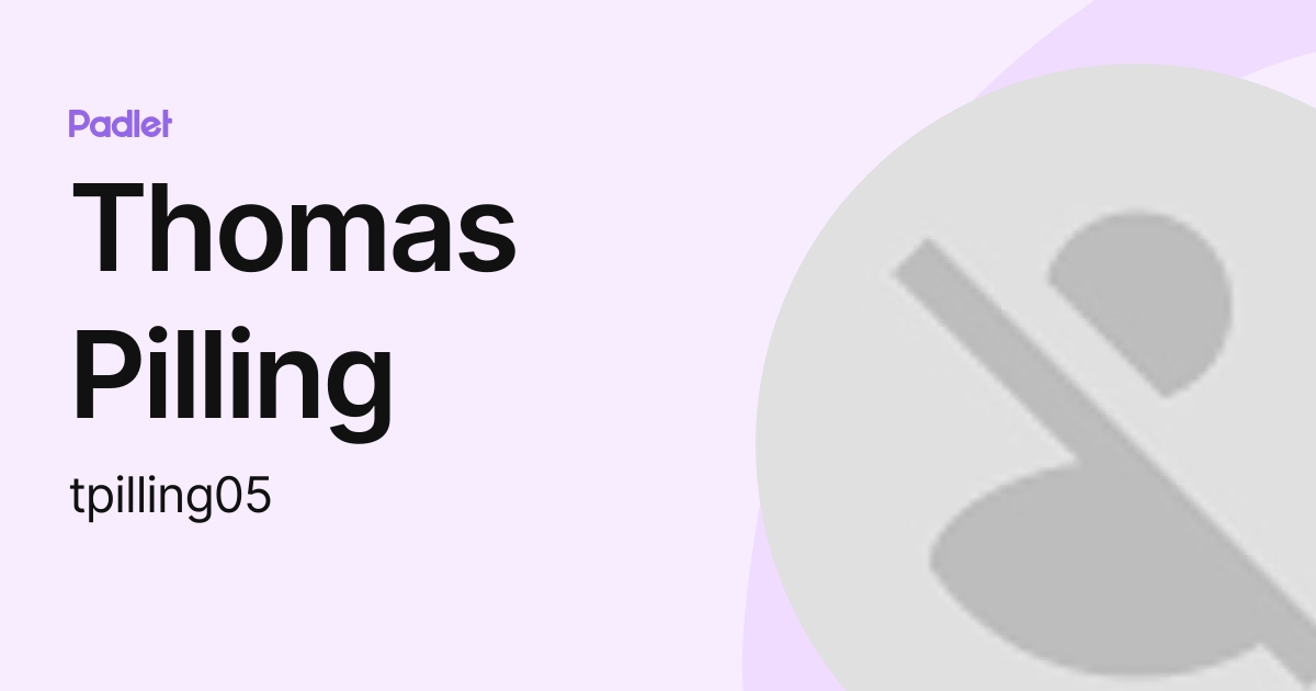 Thomas Pilling (tpilling05) profile | Padlet