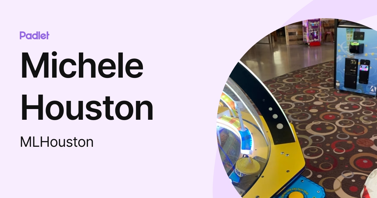 Michele Houston (MLHouston) profile | Padlet