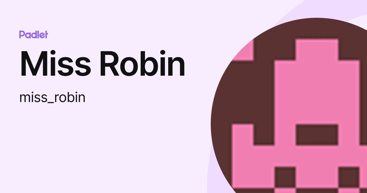 Miss Robin (miss_robin) profile | Padlet