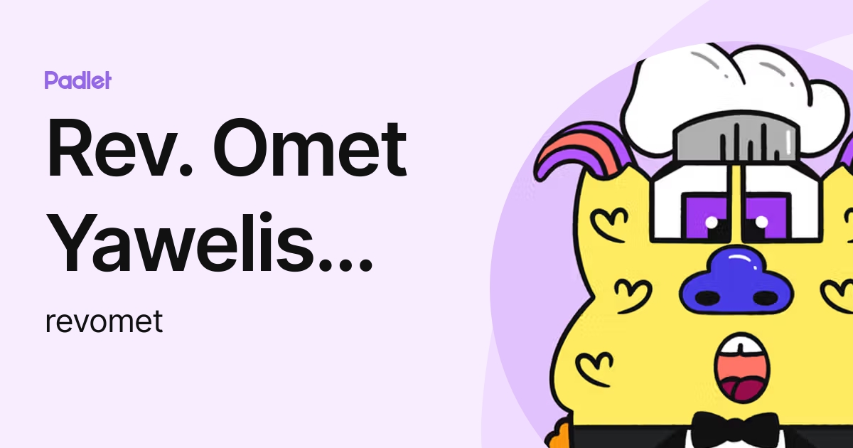 Rev. Omet Yawelis Omeni (revomet) profile | Padlet