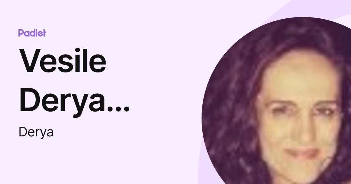 Vesile Derya Cakir (Derya) profile | Padlet