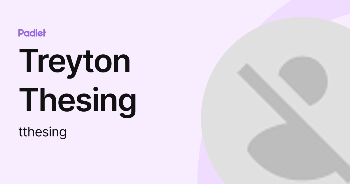 Treyton Thesing (tthesing) profile | Padlet