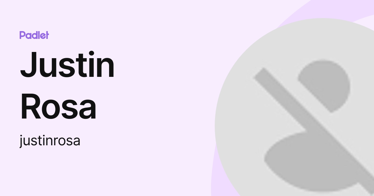 Justin Rosa (justinrosa) profile | Padlet