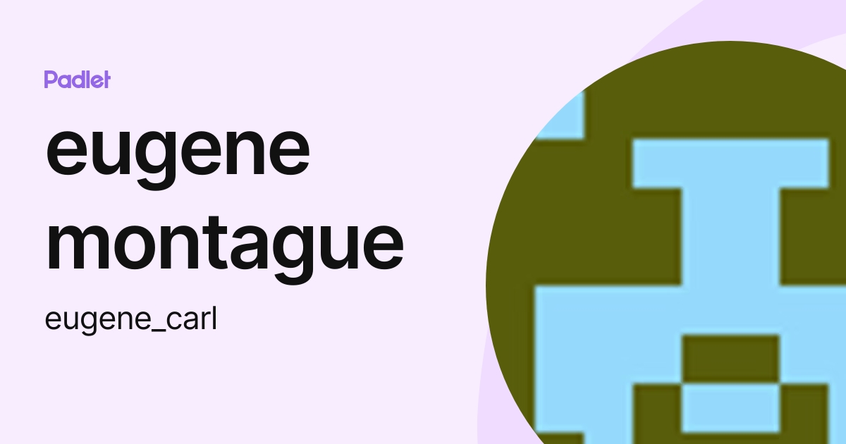 eugene montague (eugene_carl) profile | Padlet