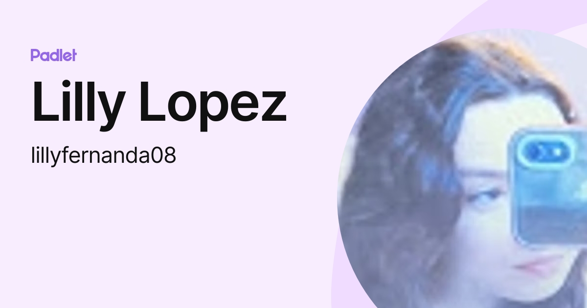 Lilly Lopez (lillyfernanda08) profile | Padlet