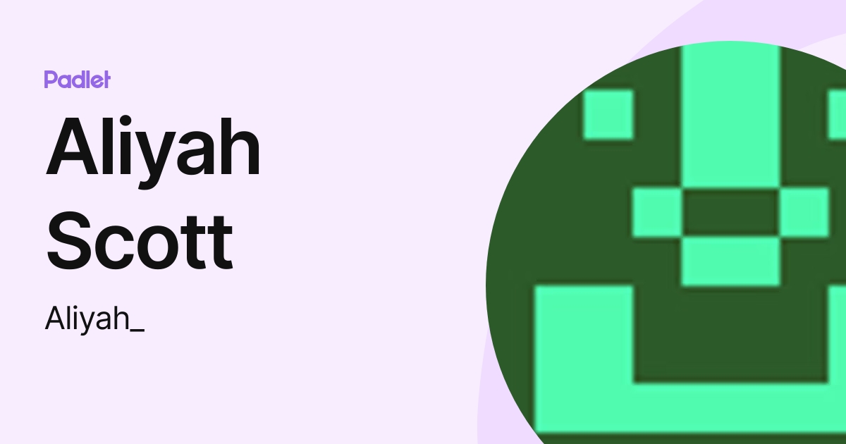 Aliyah Scott (Aliyah_) profile | Padlet