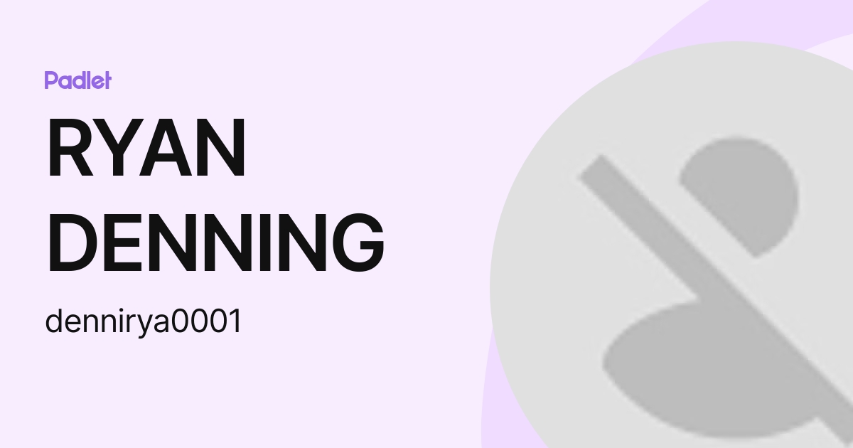RYAN DENNING (dennirya0001) profile | Padlet