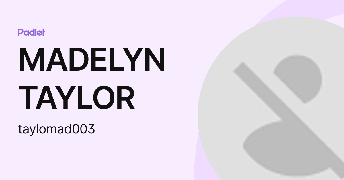 MADELYN TAYLOR (taylomad003) profile | Padlet