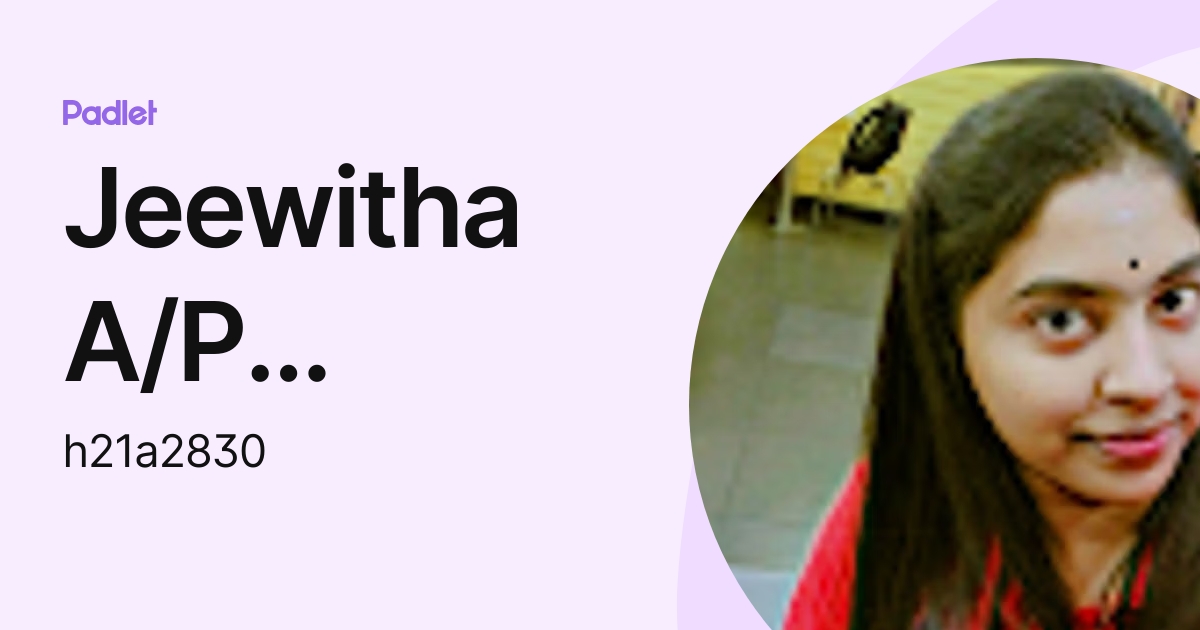 Jeewitha A/P Rammani H21A2830 (h21a2830) profile | Padlet