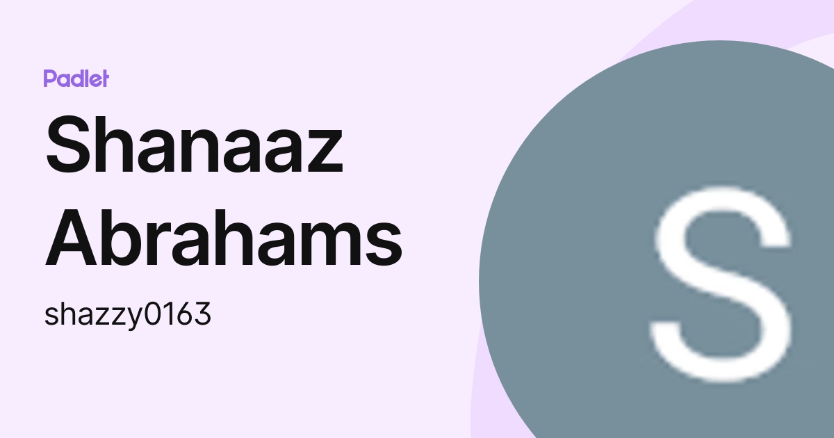 Shanaaz Abrahams (shazzy0163) profile | Padlet