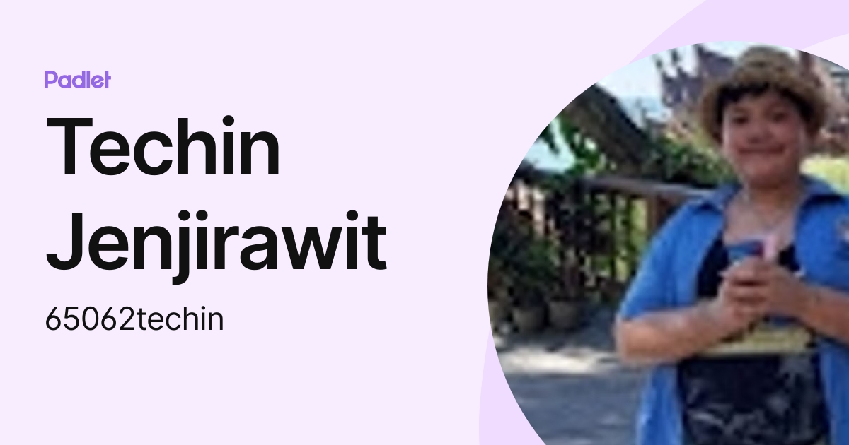 Techin Jenjirawit (65062techin) profile | Padlet
