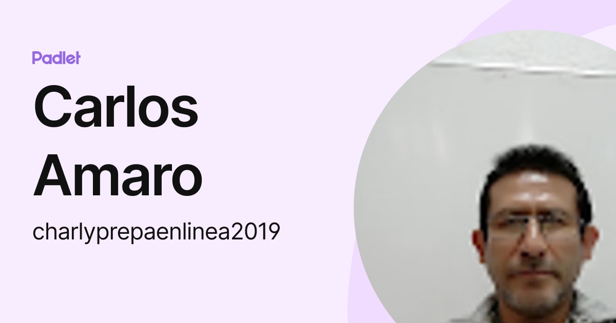Carlos Amaro (charlyprepaenlinea2019) profile | Padlet