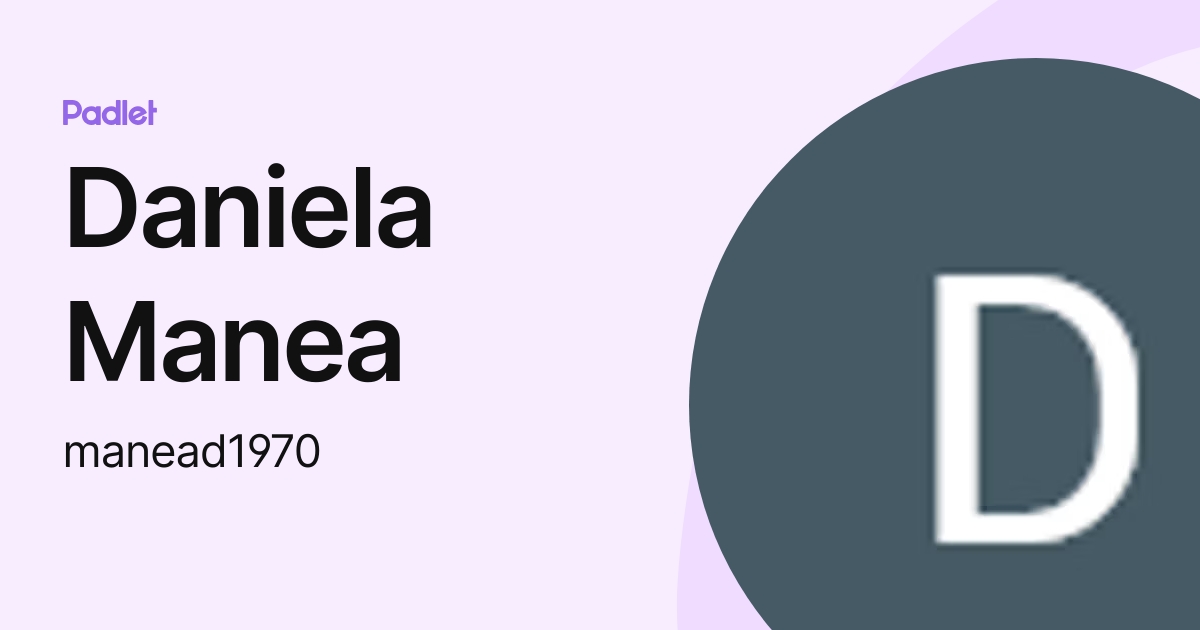 Daniela Manea (manead1970) profile | Padlet