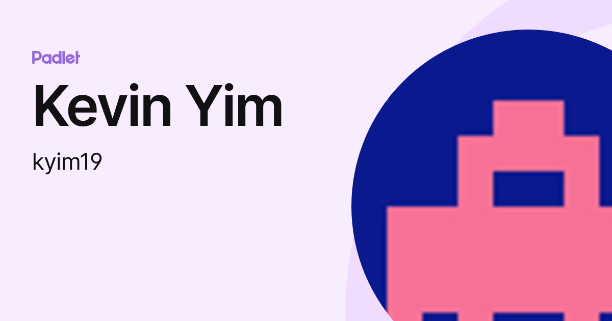 Kevin Yim (kyim19) profile | Padlet