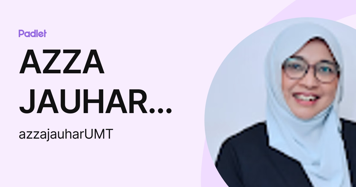 AZZA JAUHAR AHMAD TAJUDDIN (azzajauharUMT) profile | Padlet