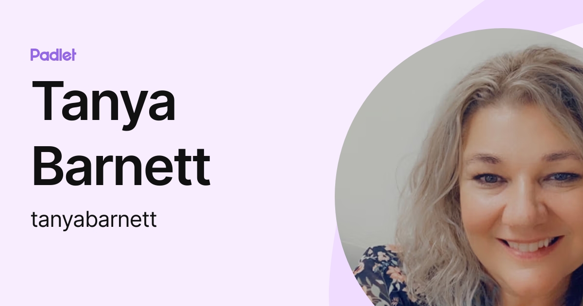Tanya Barnett (tanyabarnett) profile | Padlet