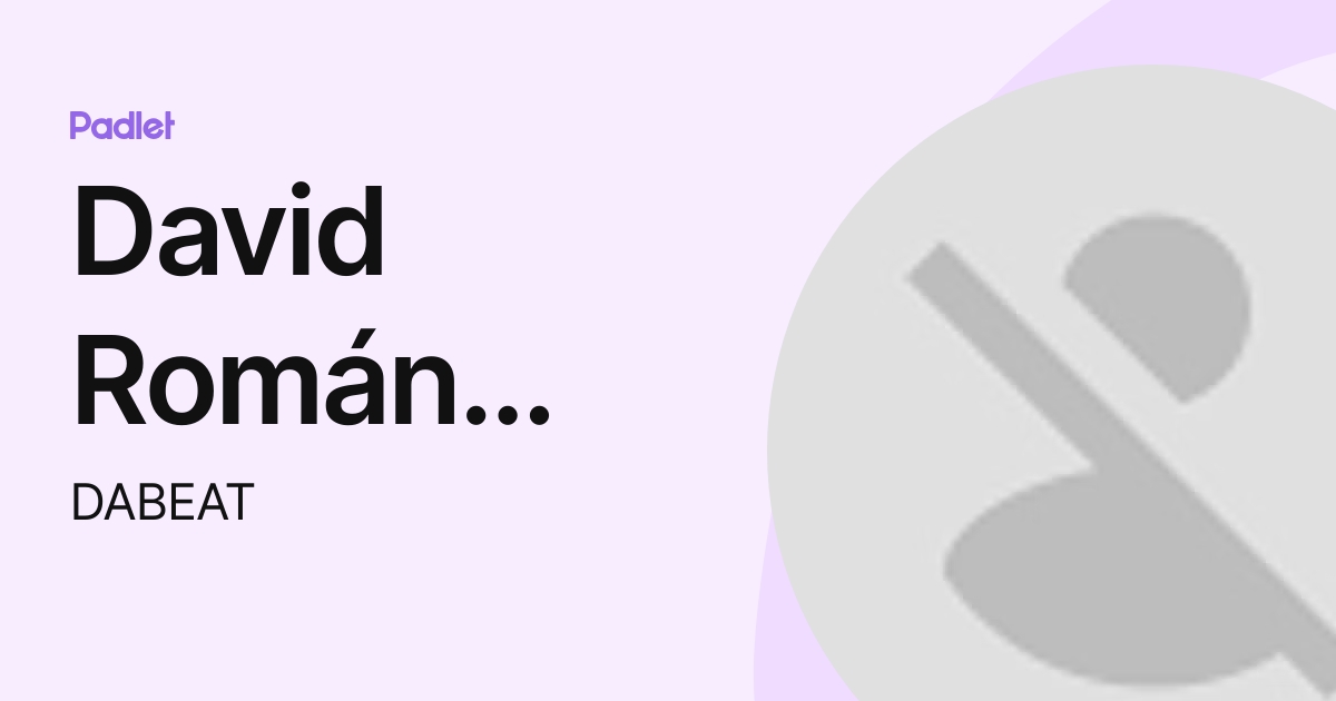 David Román Ortiz (DABEAT) profile | Padlet