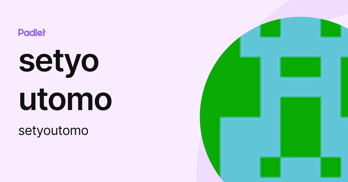 setyo utomo (setyoutomo) profile | Padlet