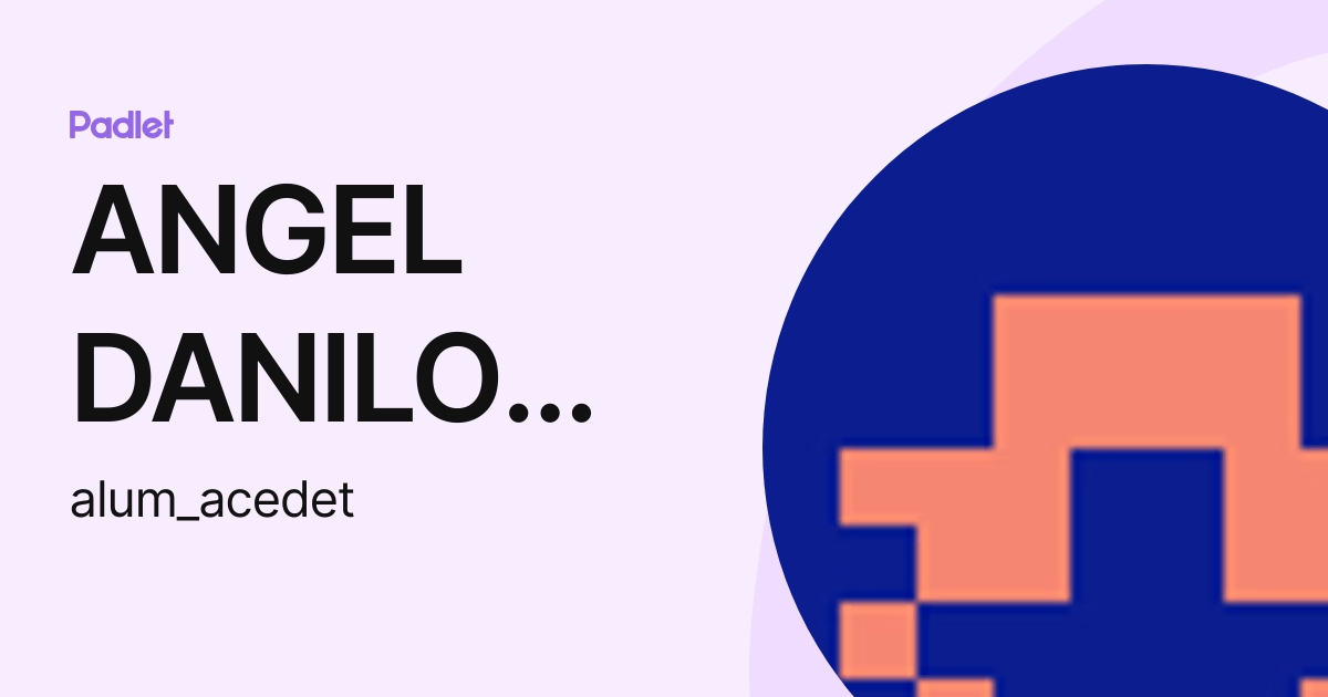 ANGEL DANILO CEDEÑO TERREROS (alum_acedet) perfil | Padlet