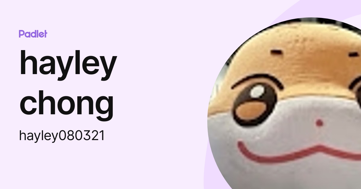 hayley chong (hayley080321) profile | Padlet