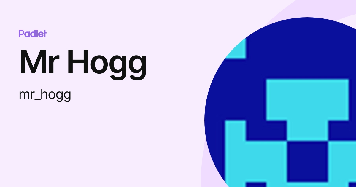 Mr Hogg (mr_hogg) profile | Padlet