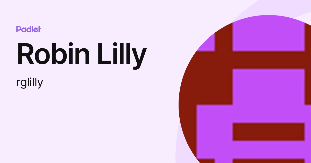 Robin Lilly (rglilly) profile | Padlet