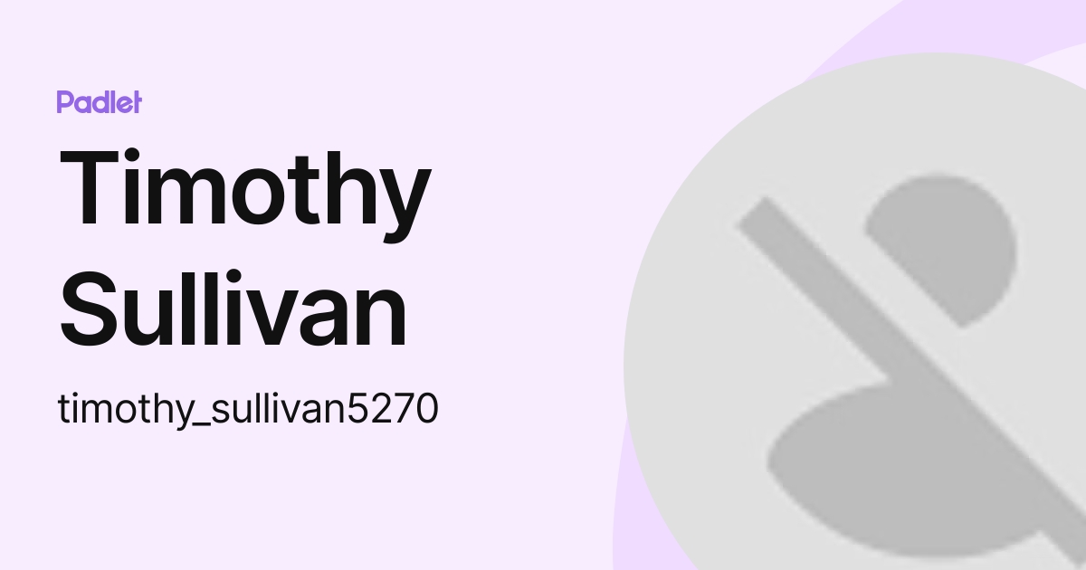 Timothy Sullivan (timothy_sullivan5270) profile | Padlet
