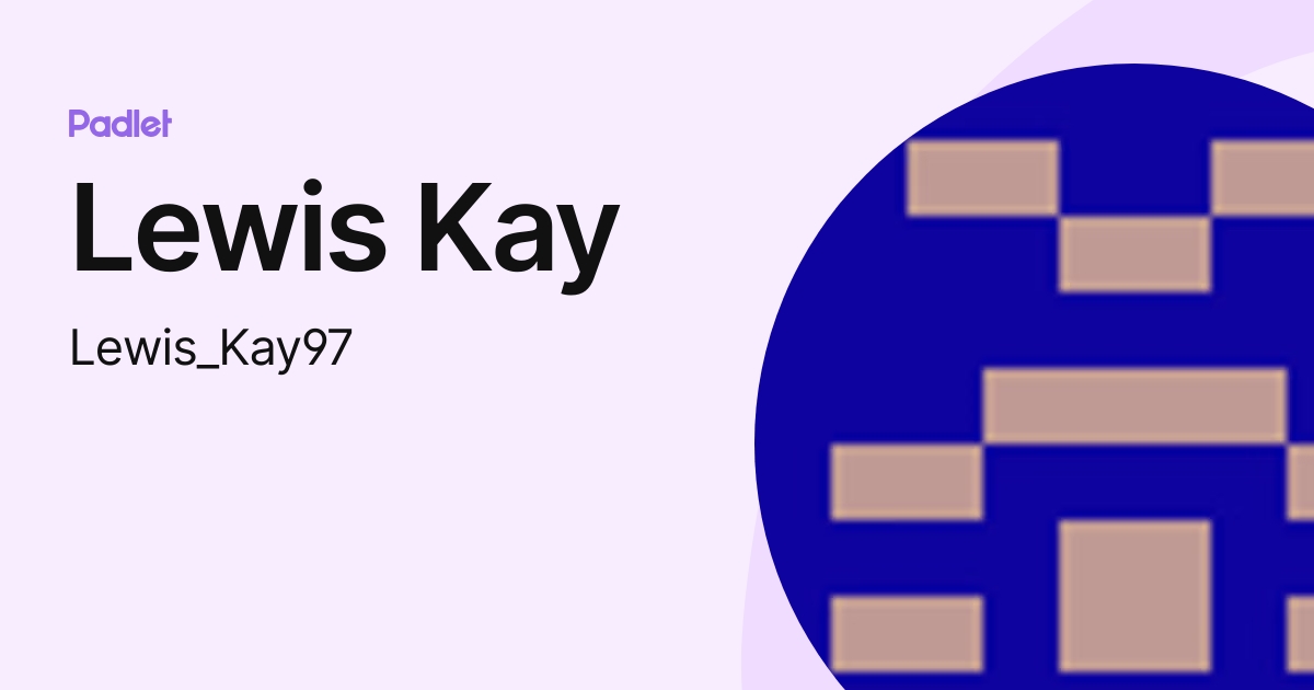 Lewis Kay (Lewis_Kay97) profile | Padlet