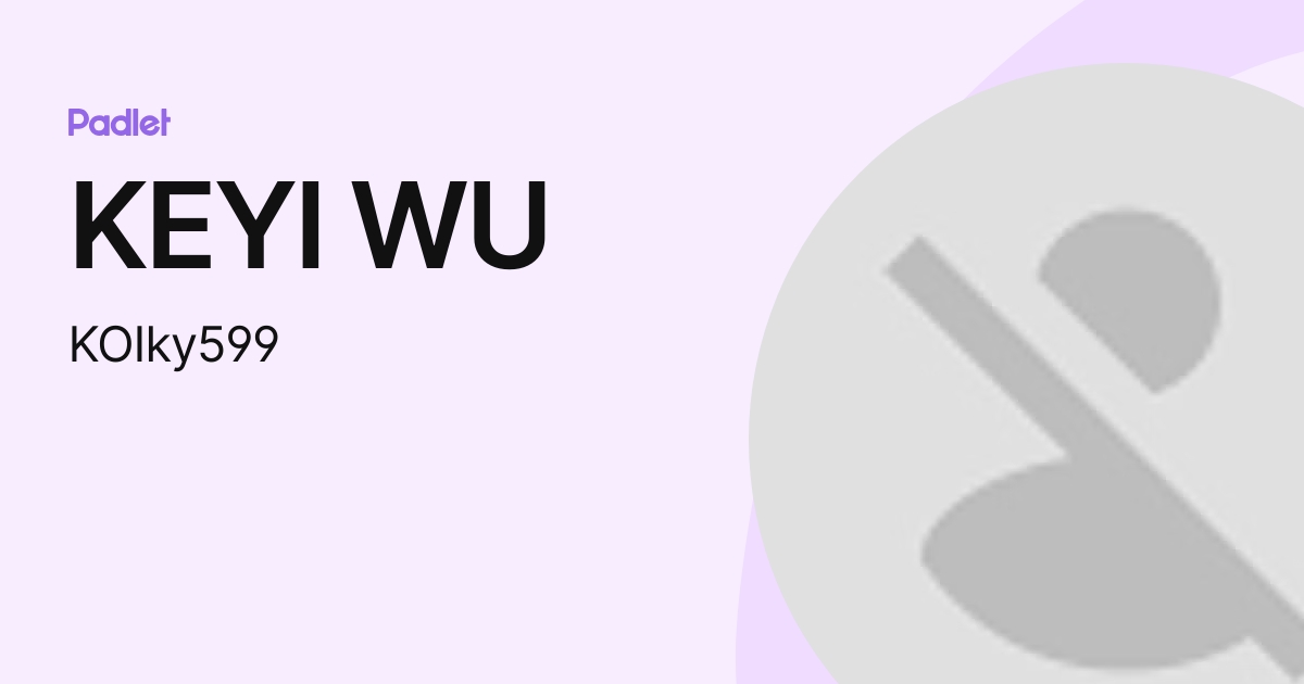 KEYI WU (KOIky599) profile | Padlet