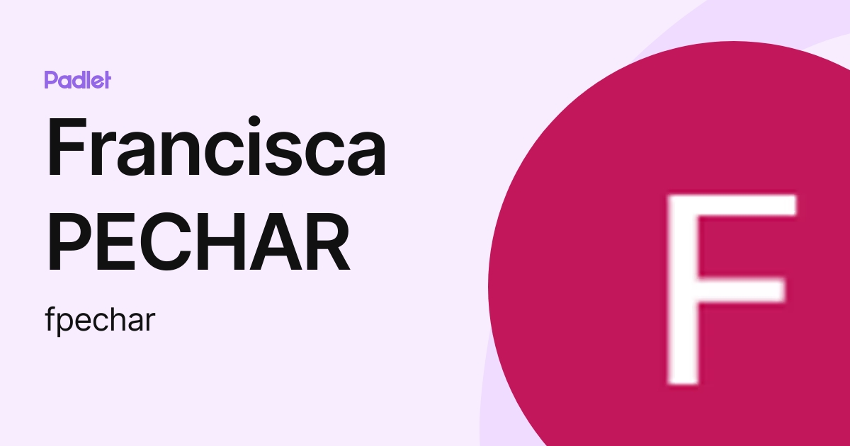 Francisca PECHAR (fpechar) profile | Padlet