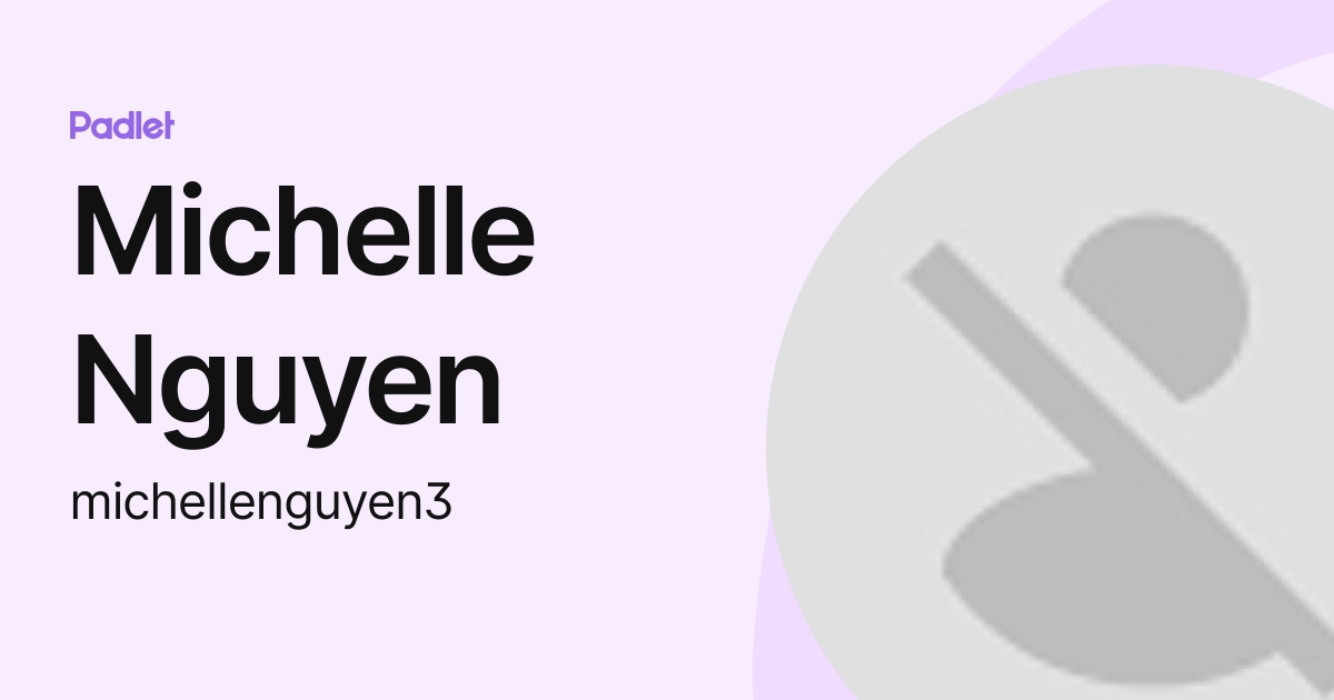 Michelle Nguyen (michellenguyen3) profile | Padlet