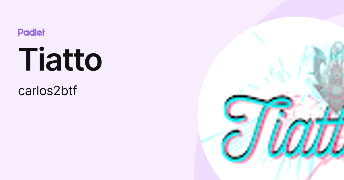 Tiatto (carlos2btf) profile | Padlet