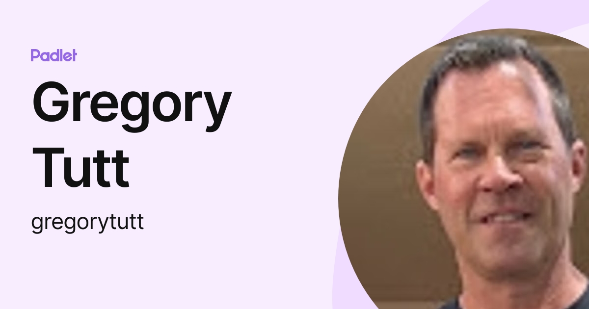 Gregory Tutt (gregorytutt) profile | Padlet