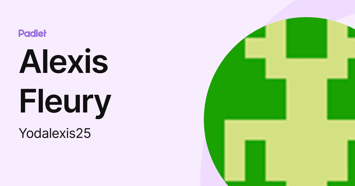 Alexis Fleury (Yodalexis25) profile | Padlet