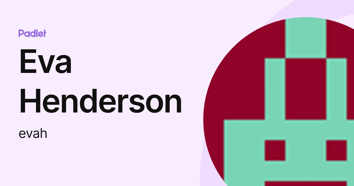 Eva Henderson (evah) profile | Padlet
