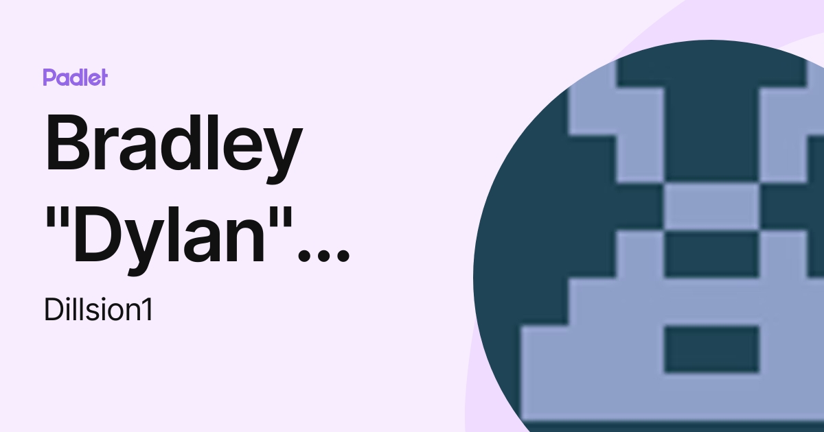 Bradley "Dylan" Daugherty (Dillsion1) profile | Padlet