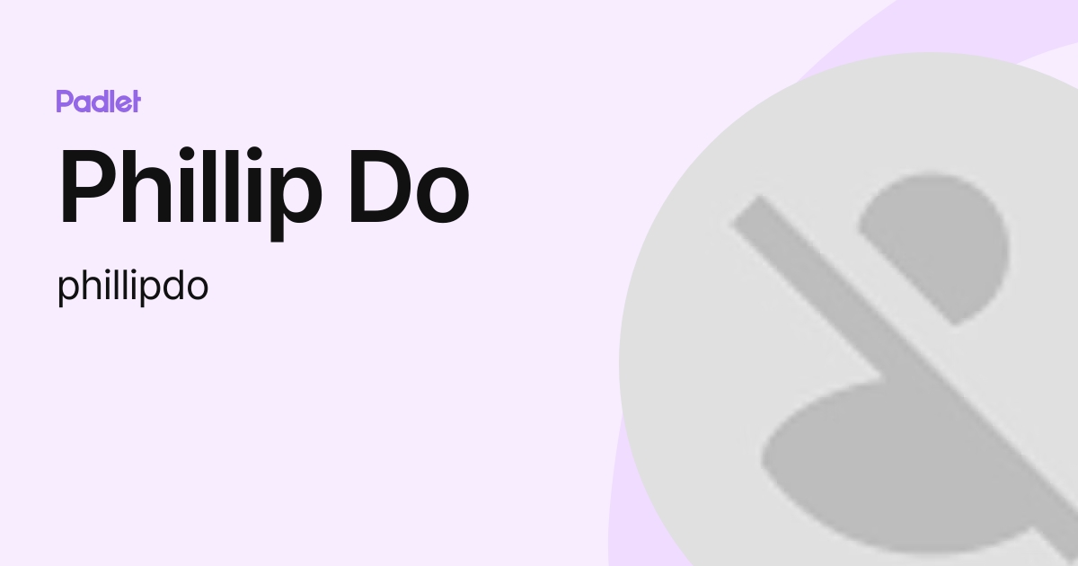 Phillip Do (phillipdo) profile | Padlet
