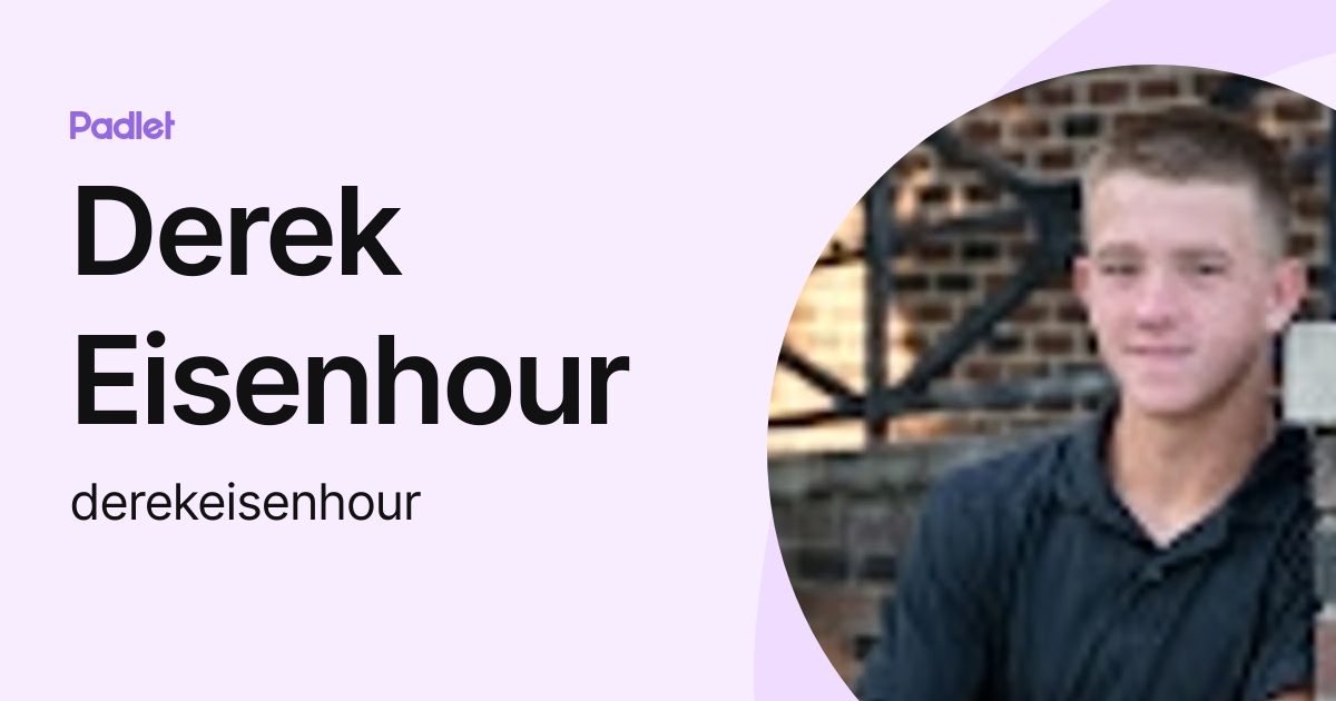 Derek Eisenhour (derek_eisenhour) profile | Padlet