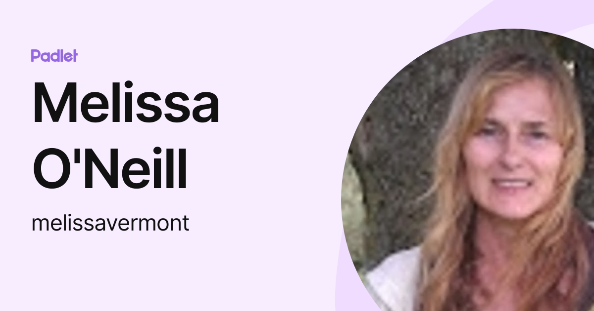 Melissa O'Neill (melissavermont) profile | Padlet