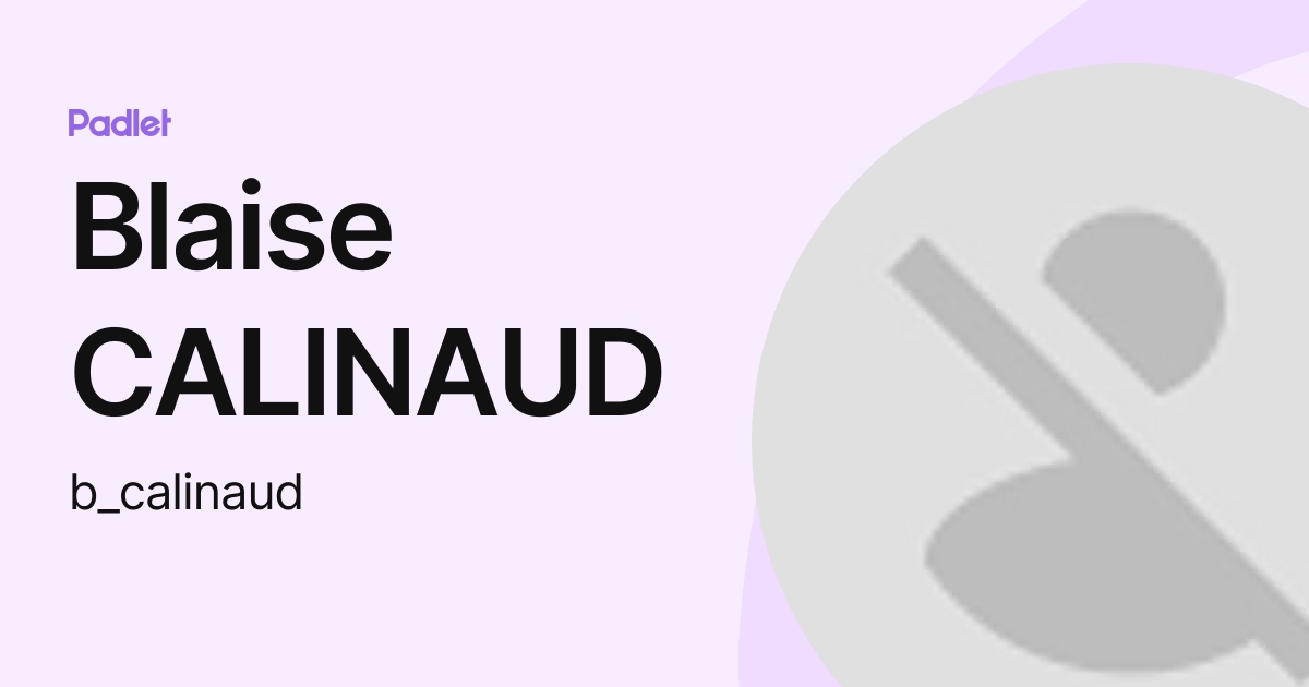 Blaise CALINAUD (b_calinaud) profile | Padlet